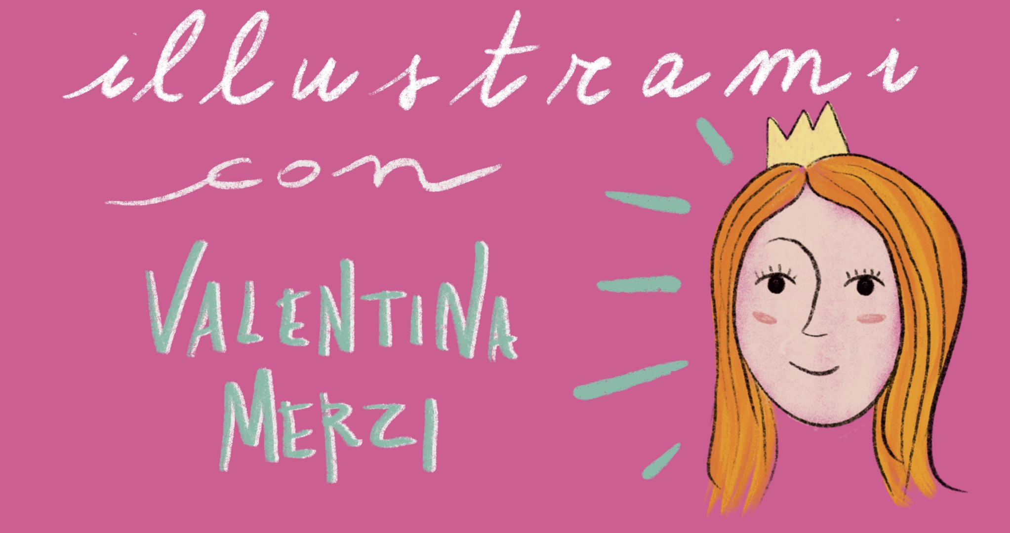 Illustrami: ecco a voi, Valentina Merzi - Alice Fadda